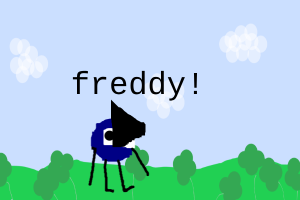 freddy! Pt. 1